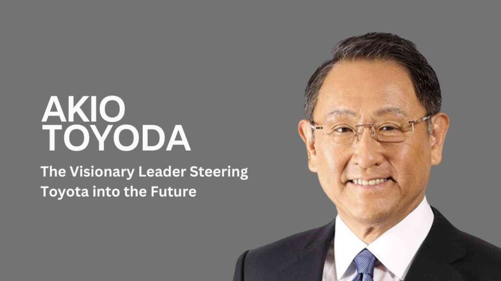 Akio Toyoda: The Visionary Leader Steering Toyota into the Future - The ...